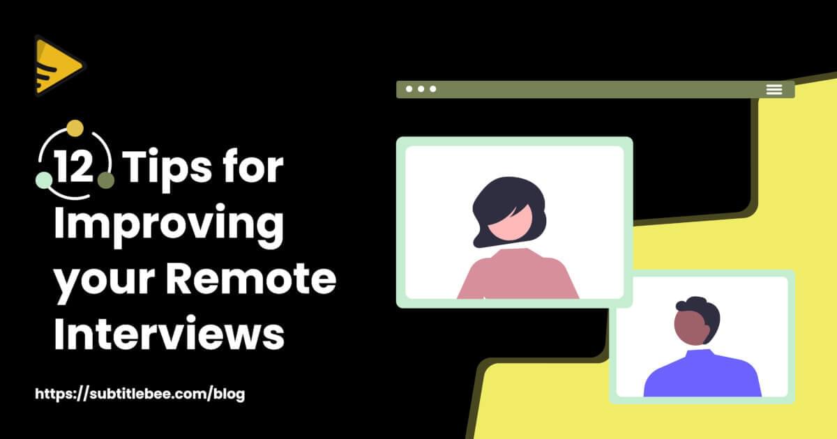 12 Tips for Improving your Remote Interviews