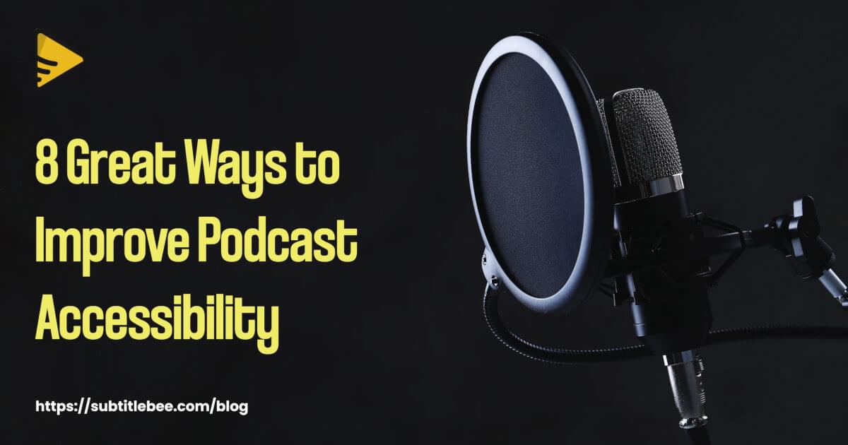 8 Great Ways to Improve Podcast Accessibility