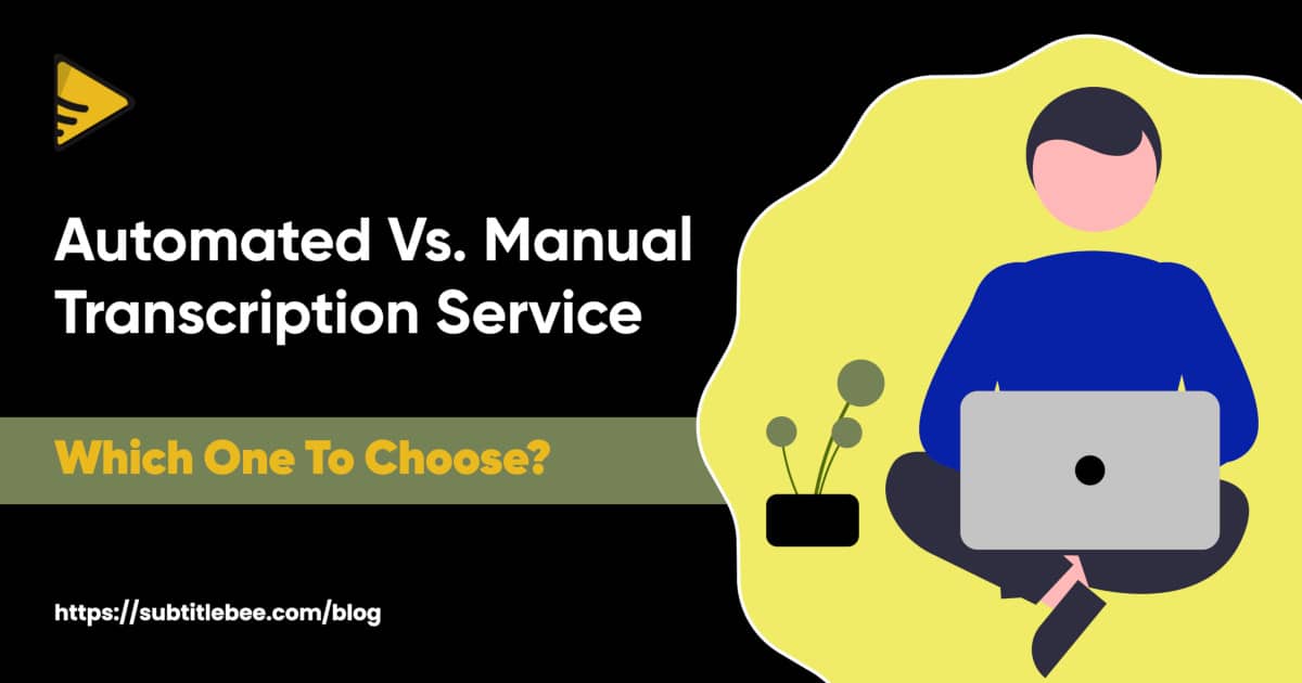 Automated Vs. Manual Transcription Service: Which one to choose?