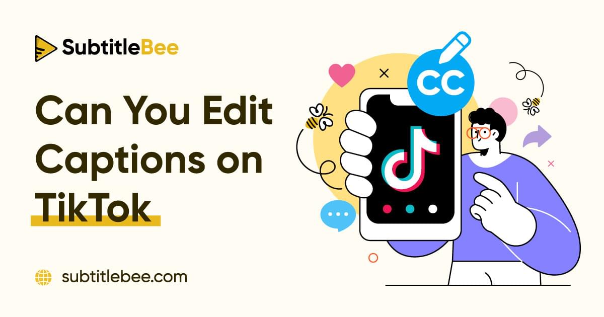 Can You Edit Captions on TikTok? (A Complete Guide)