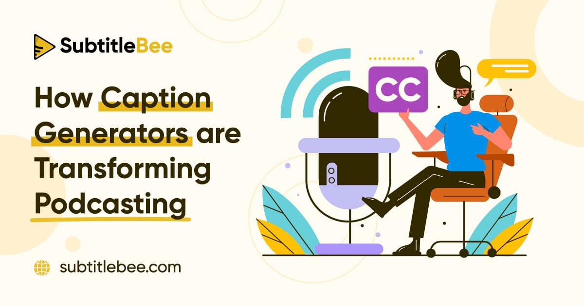 How Caption Generators are Transforming Podcasting