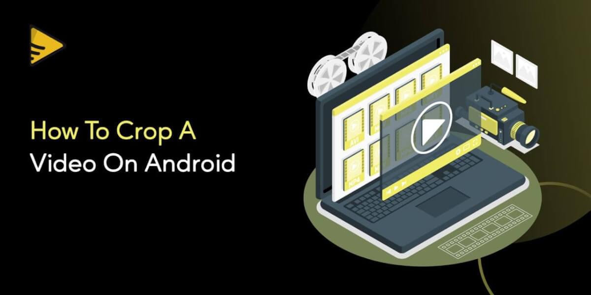 How To Crop A Video on Android