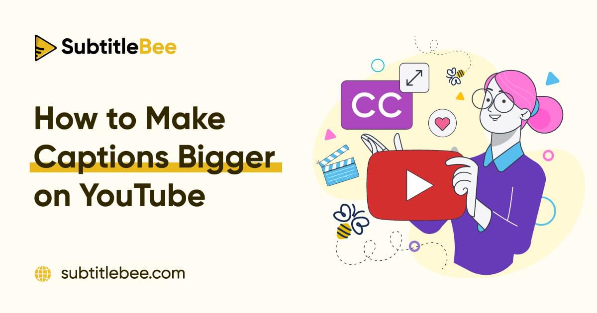 How to Make Captions Bigger on YouTube in 2025