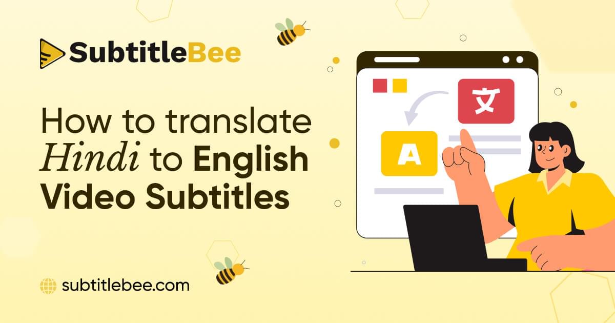 How to translate Hindi to English video subtitles?
