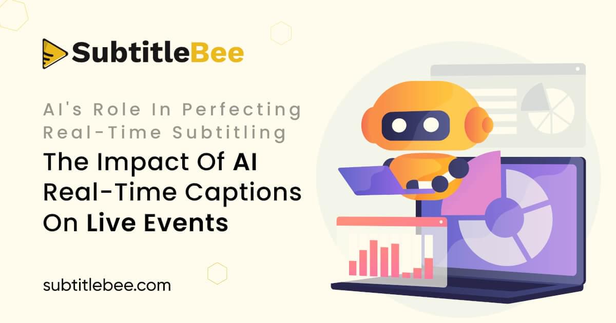 AI's Role in Perfecting Real-Time Subtitling: The Impact of AI Real ...