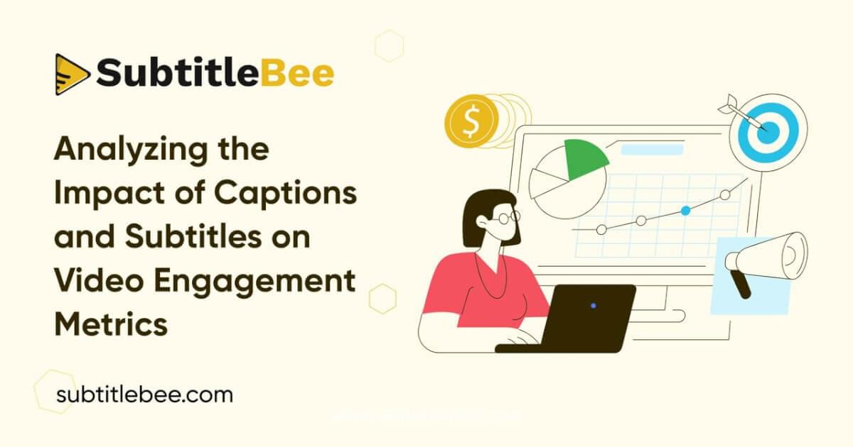 Analyzing the Impact of Captions and Subtitles on Video Engagement Metrics