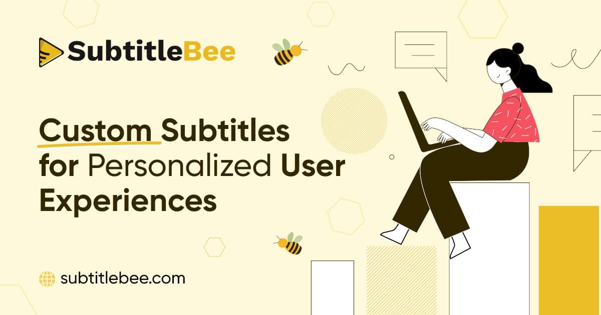 Custom Subtitles for Personalized User Experiences