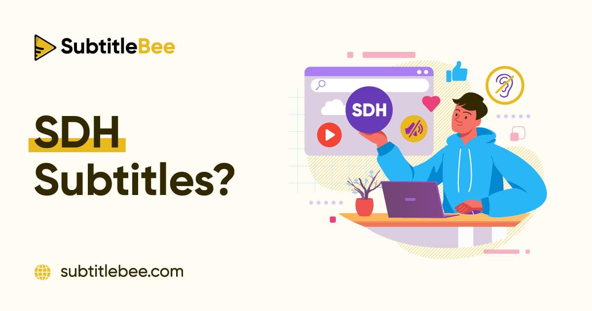 What are SDH Subtitles? Difference in SDH and Closed Captions
