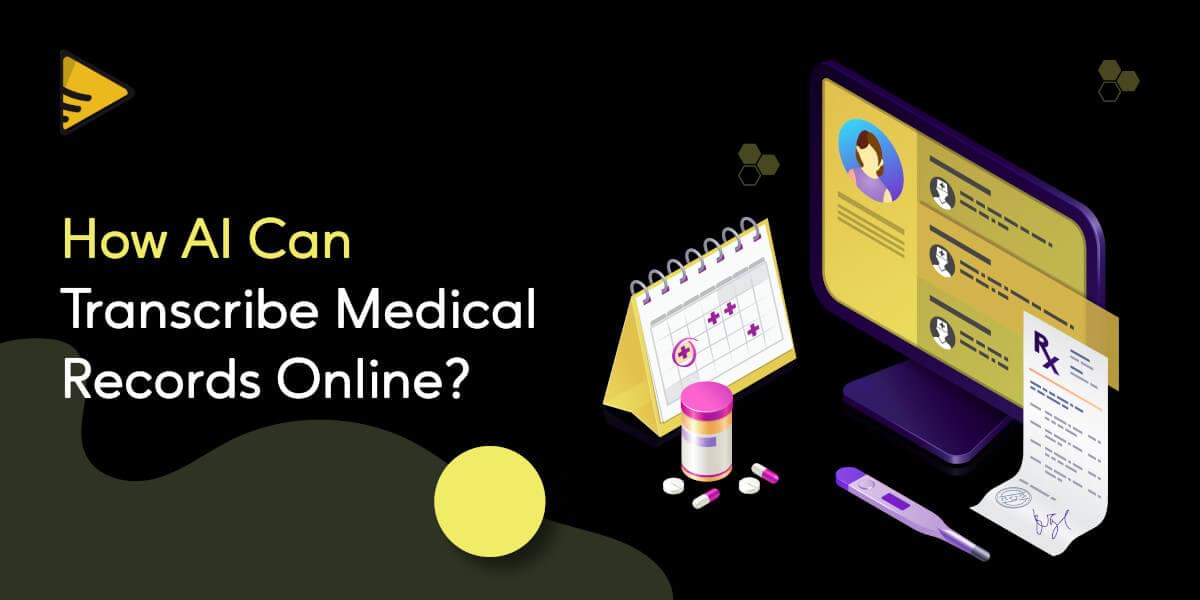 How AI Can Transcribe Medical Records Online?