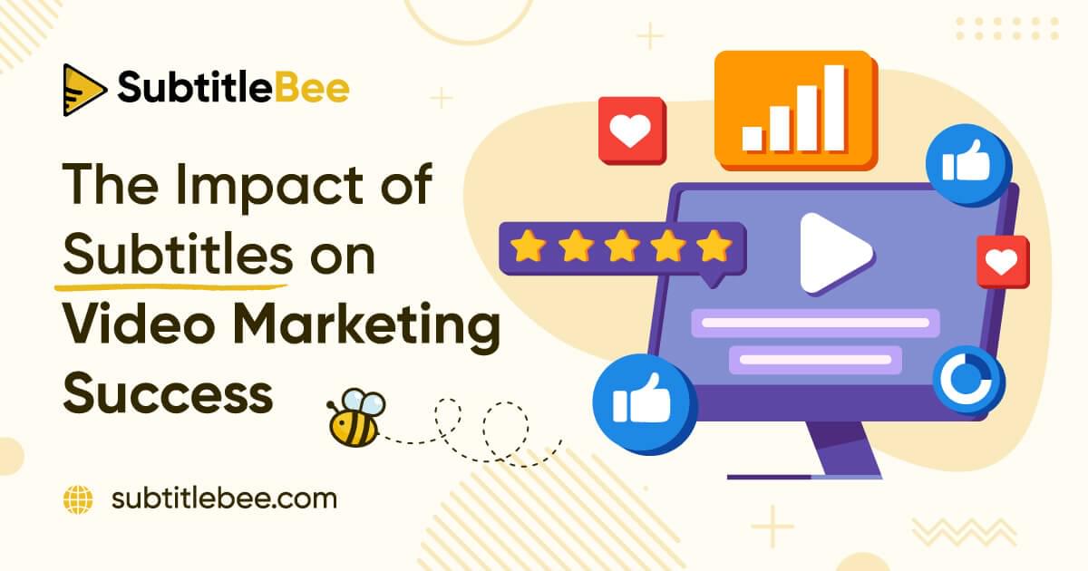 The Impact of Subtitles on Video Marketing Success