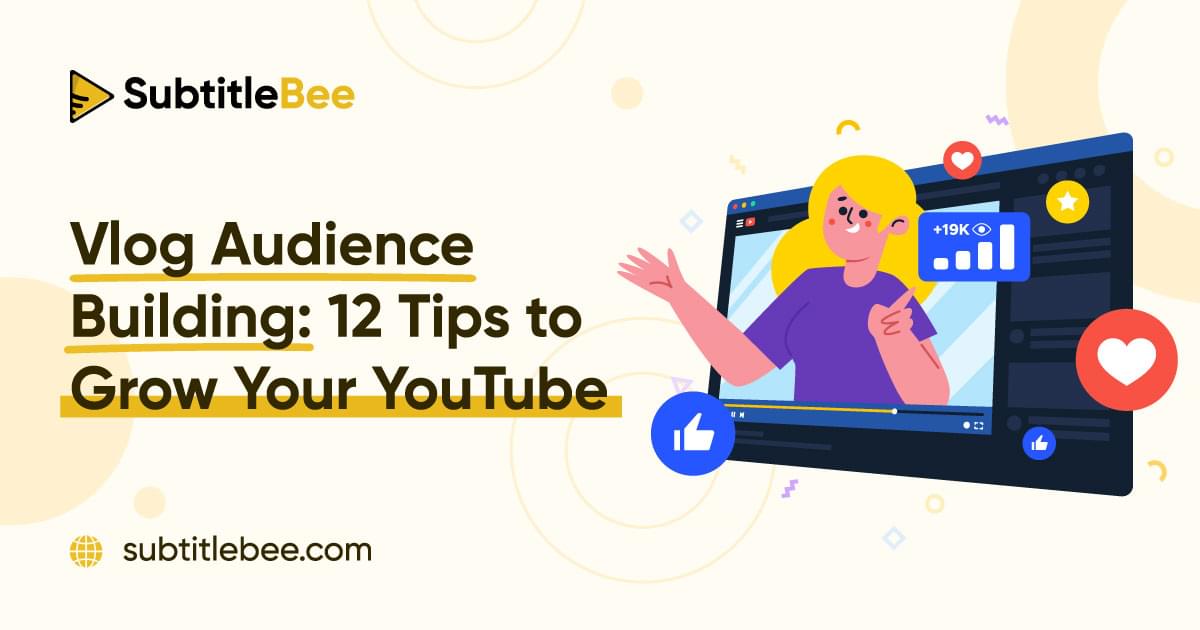 Vlog Audience Building: 12 Tips to Grow Your YouTube · Blog | SubtitleBee
