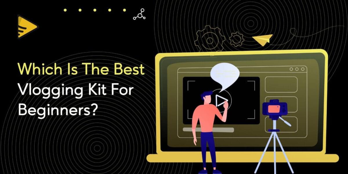 Which Is The Best Vlogging Kit For Beginners?